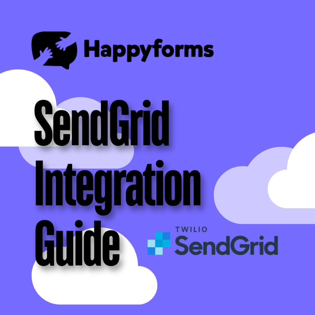 How To Integrate SendGrid To Happyforms: Recommended Guide - Happyforms